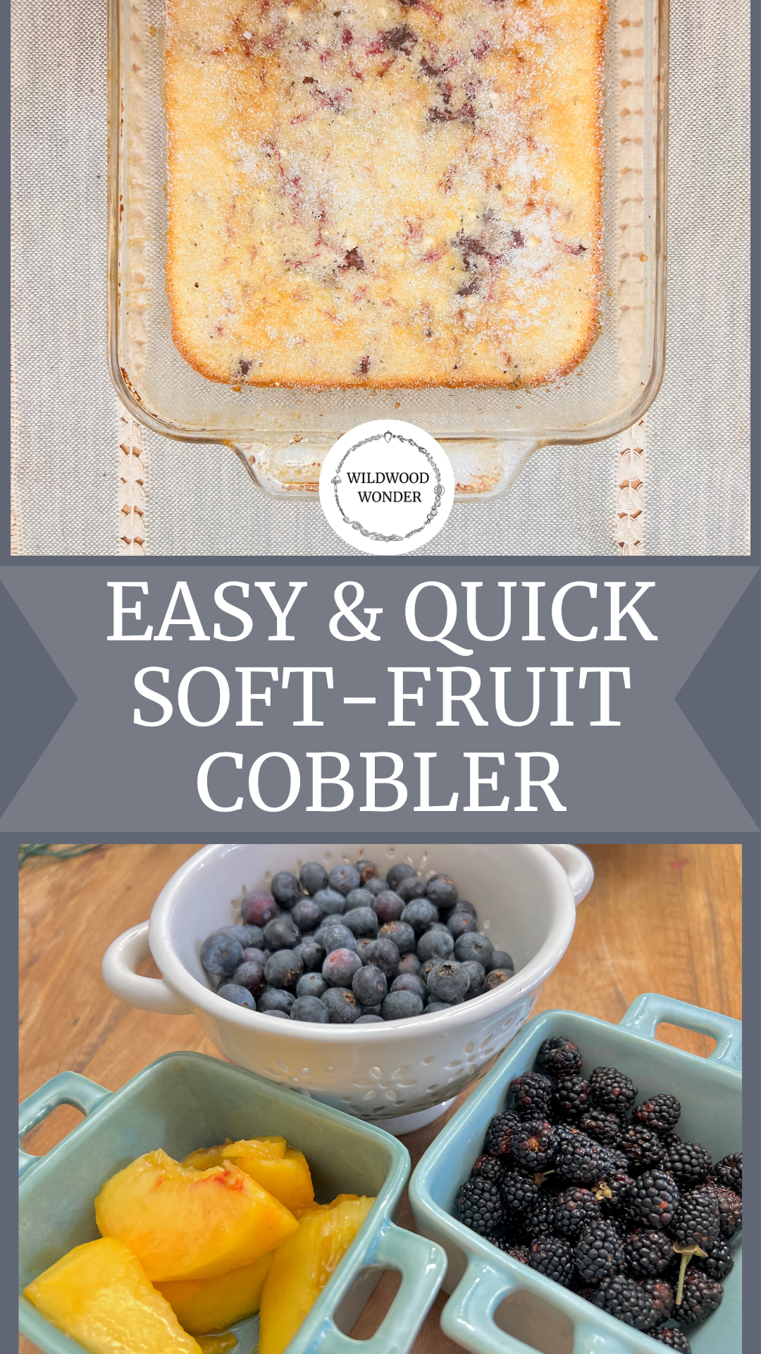 Easy Soft-Fruit Cobbler - Wildwood Wonder